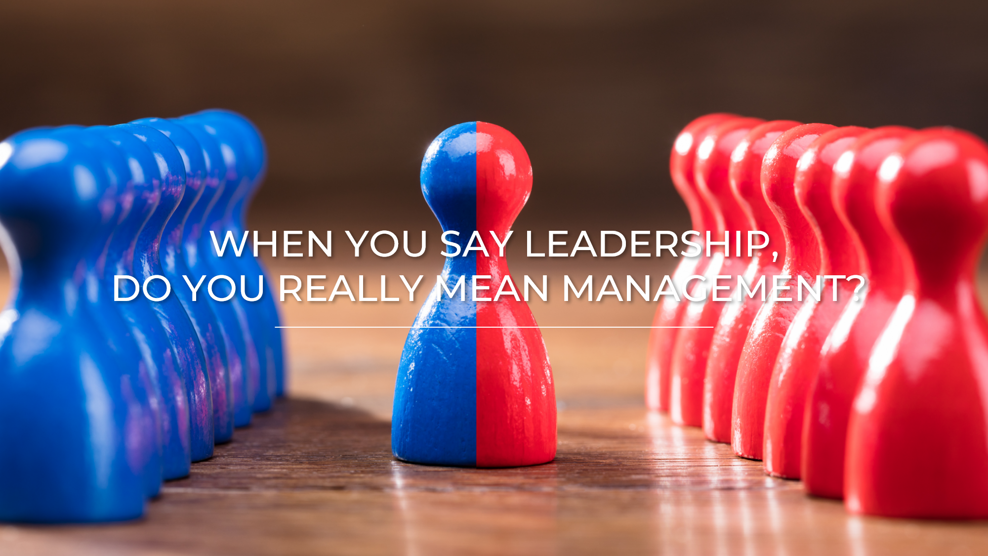 When you say Leadership, do you really mean Management? | Blackmore Four